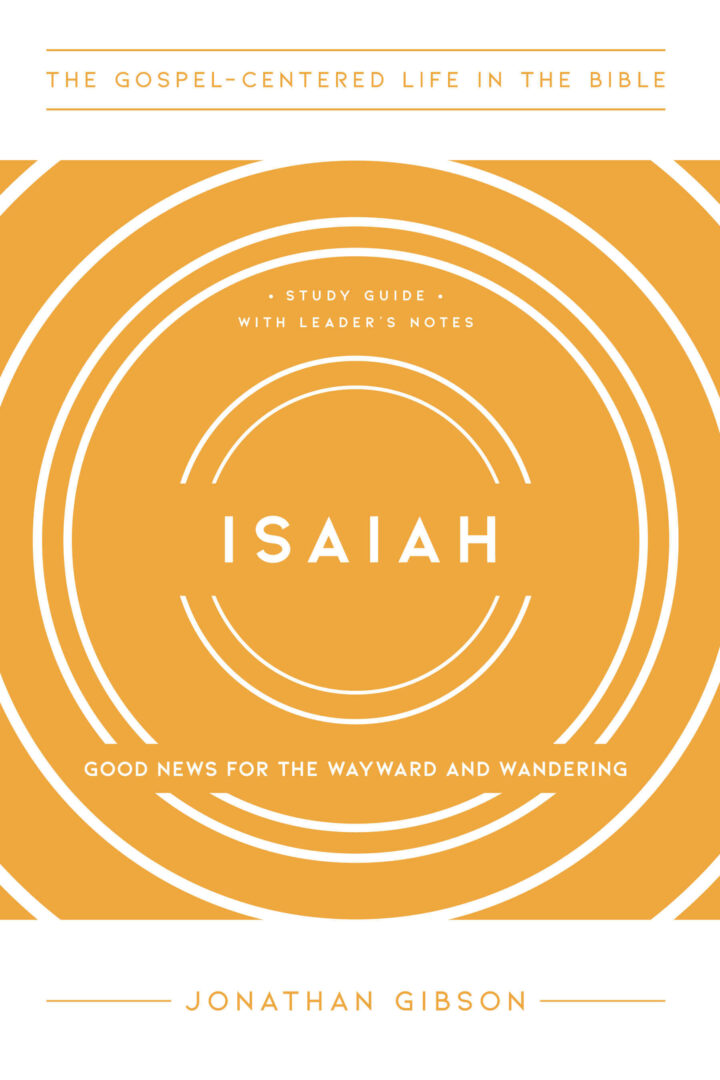 Six Gospel Truths Found in Isaiah by Jonathan Gibson | New Growth Press