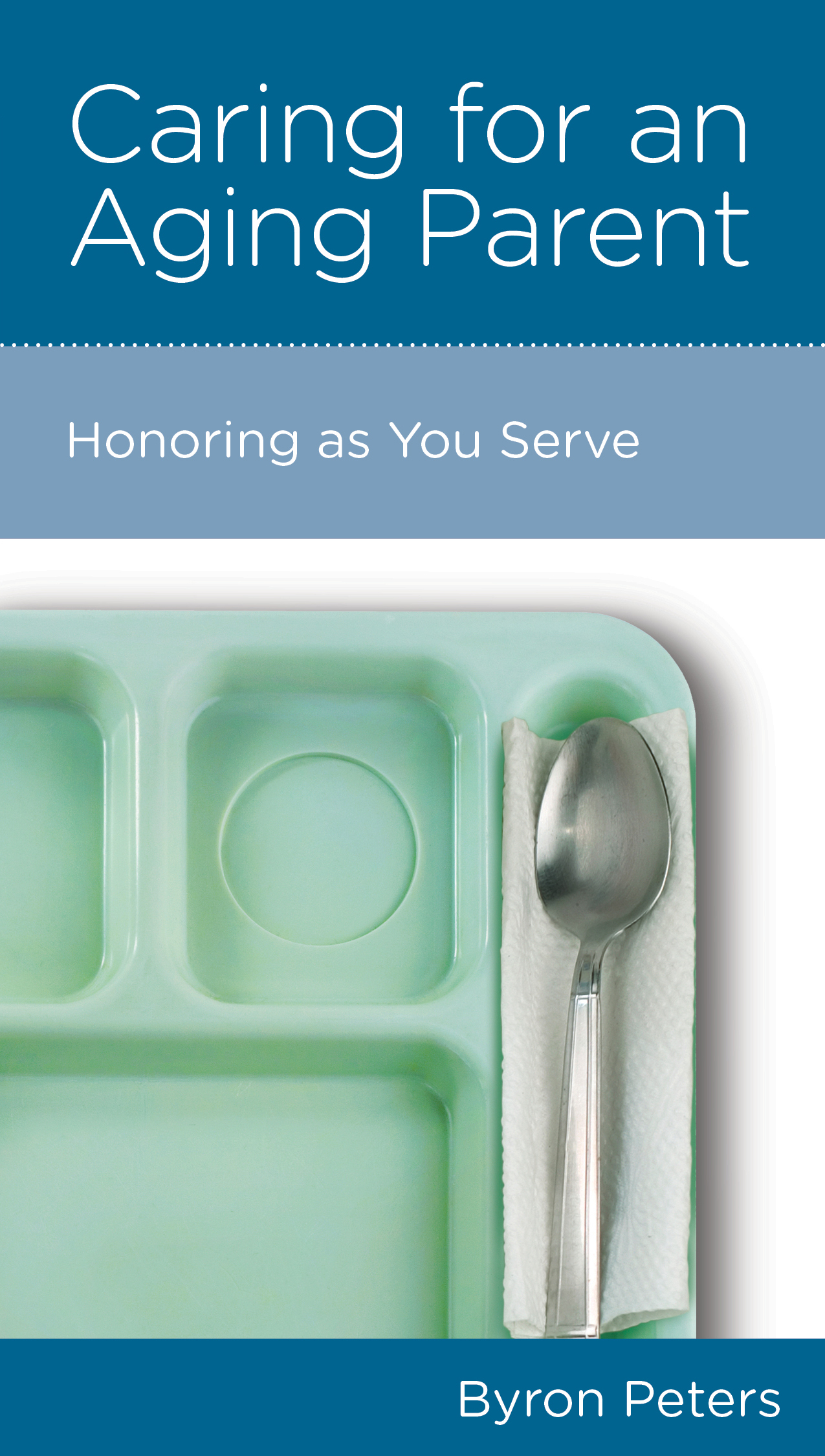 A Redemptive Opportunity to Care for an Aging Parent by Byron Peters ...